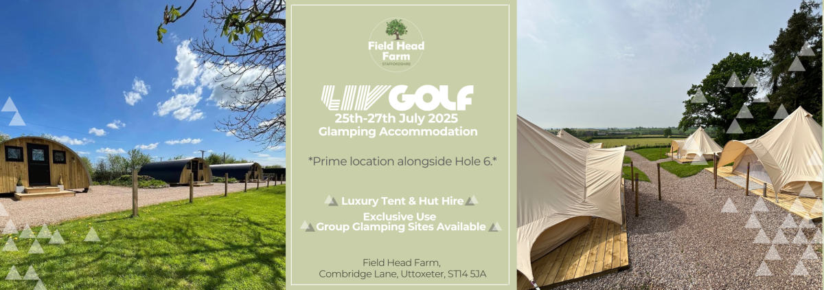 LIV Golf UK 2025 Glamping at Field Head Farm